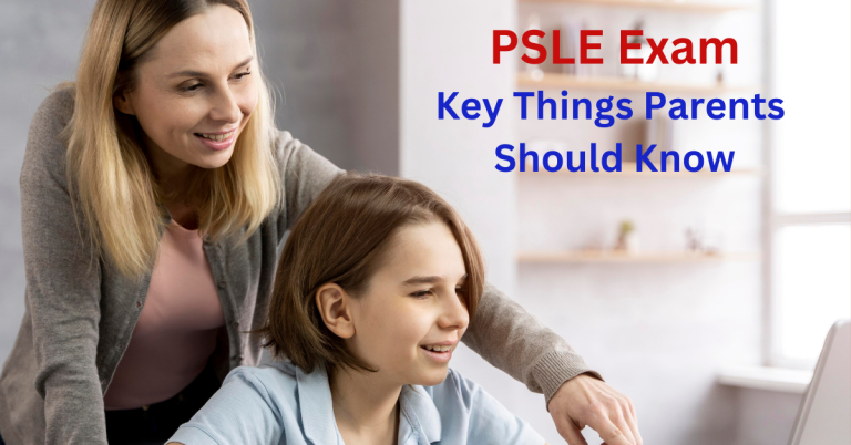 Things Every Parent Should Know About the PSLE Exam - Explico Blog