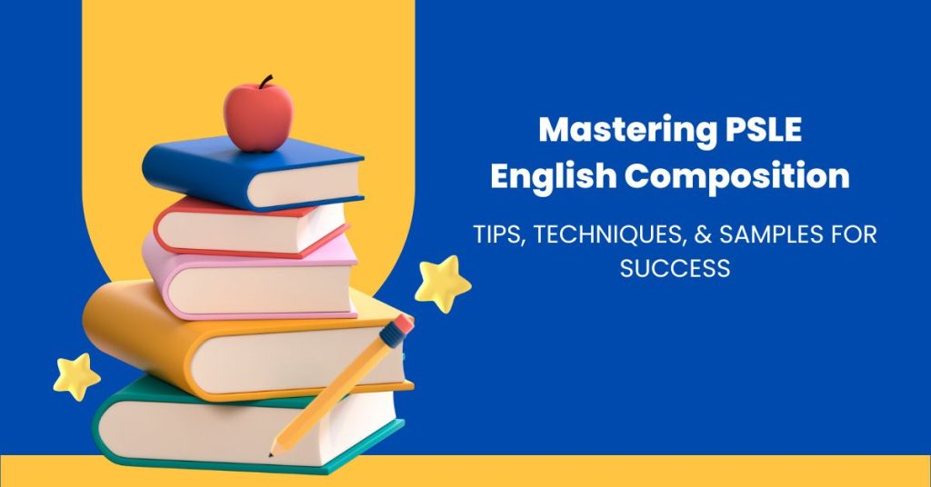 Mastering PSLE English Composition - Explico