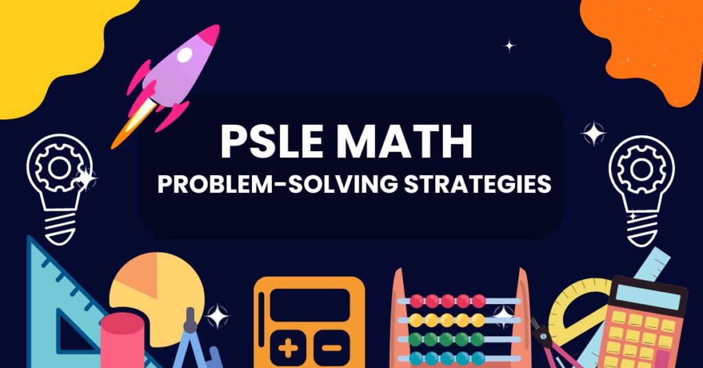 Strategies for Approaching PSLE Exam Mathematical Problems - Explico