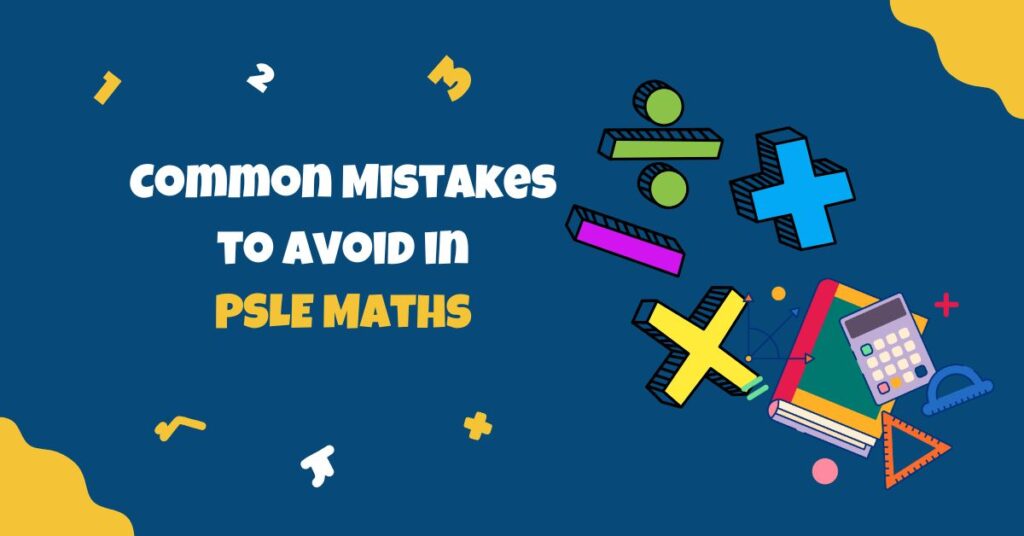 Common Mistakes to Avoid in PSLE Maths | Blog - Explico